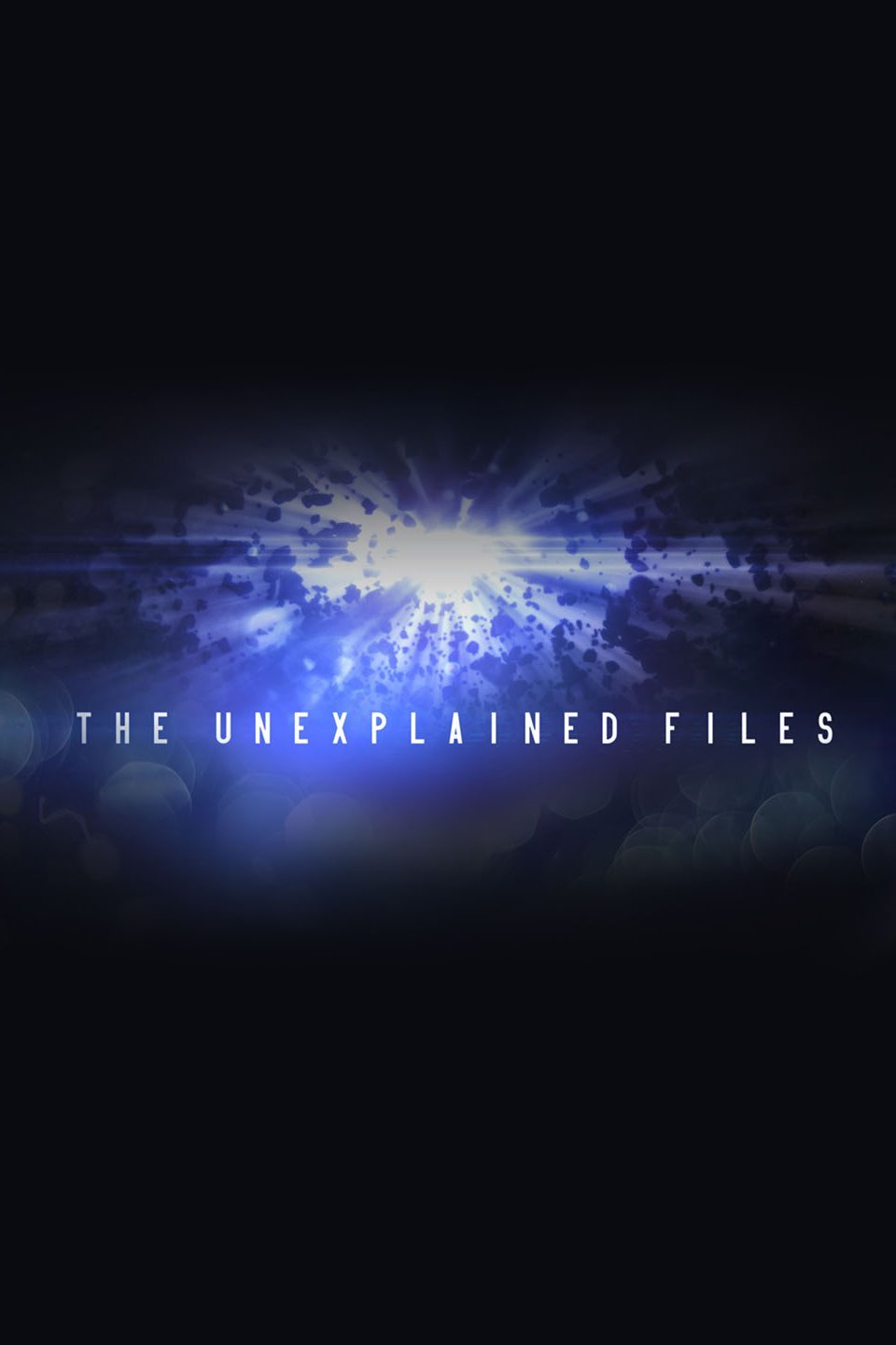 The Unexplained Files - Rotten Tomatoes