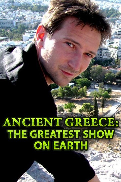 Ancient Greece: The Greatest Show on Earth - Rotten Tomatoes