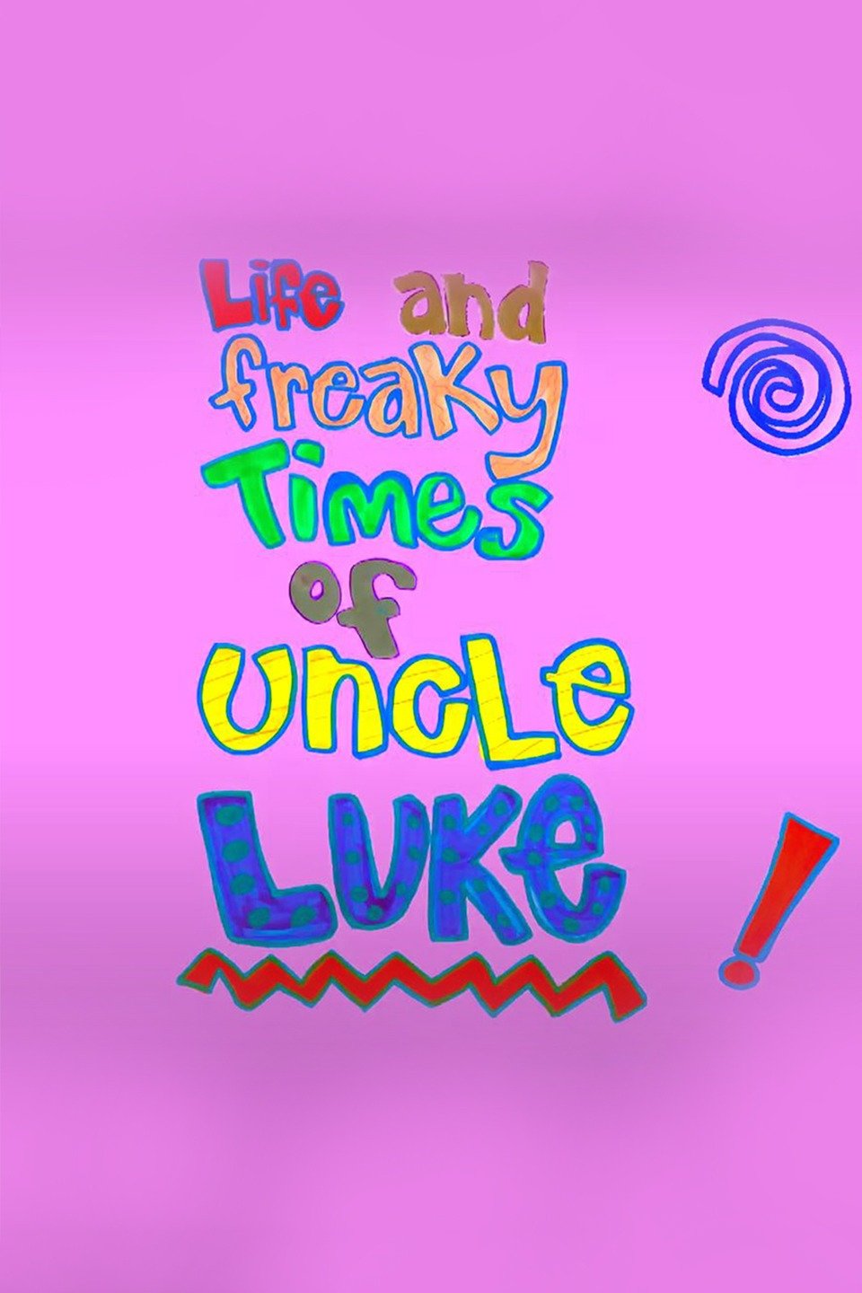 The Life and Freaky Times of Uncle Luke - Rotten Tomatoes