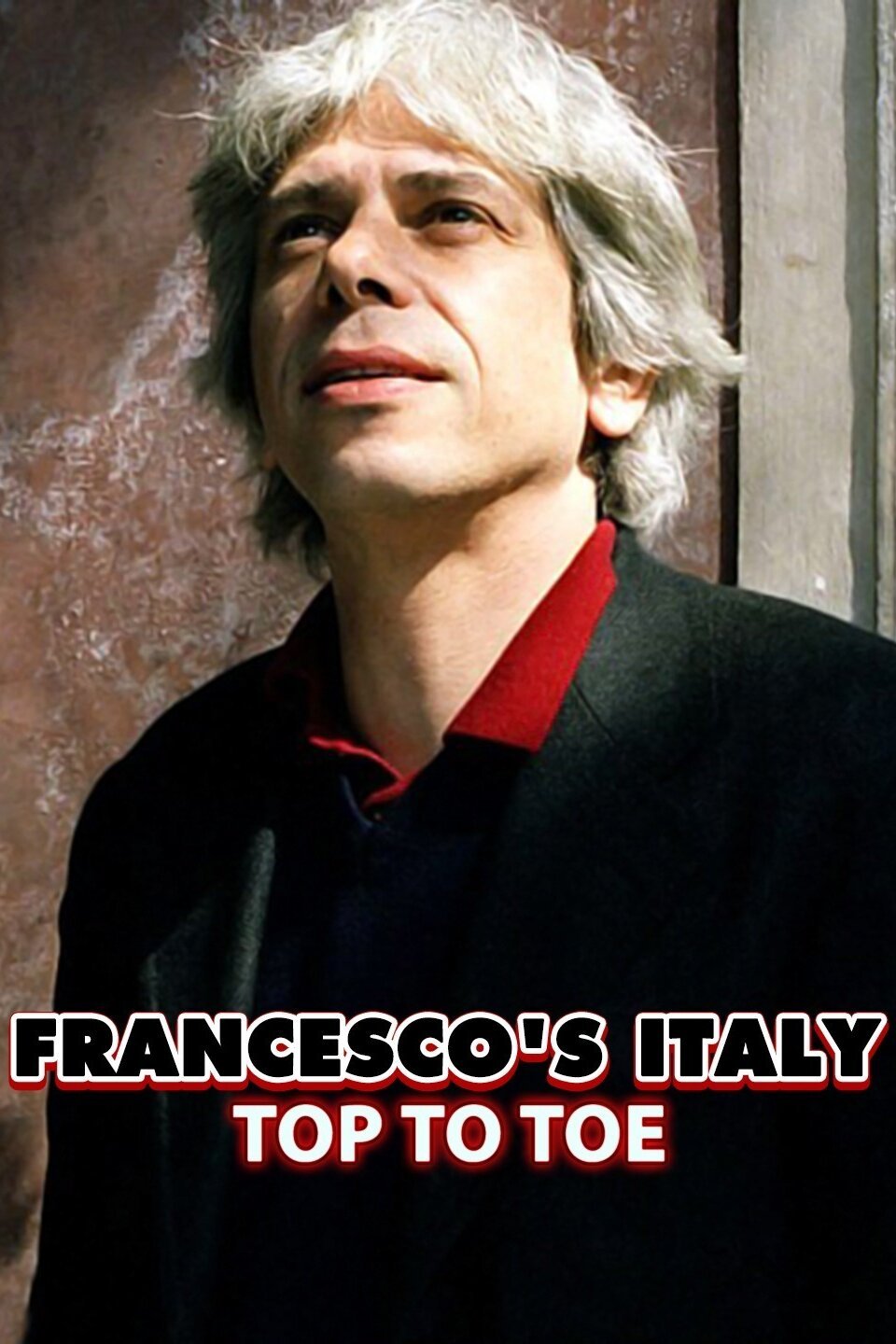 Francesco's Italy: Top to Toe - Rotten Tomatoes
