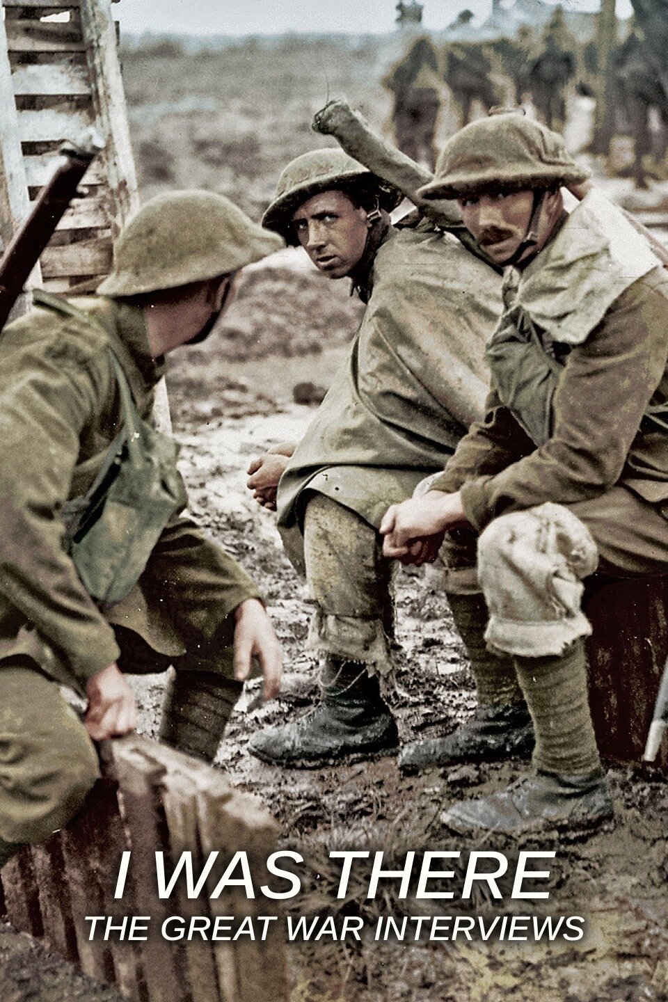I Was There: The Great War Interviews - Rotten Tomatoes