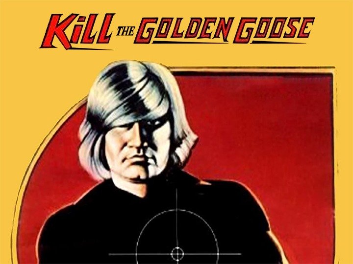 Kill the Golden Goose Pictures - Rotten Tomatoes