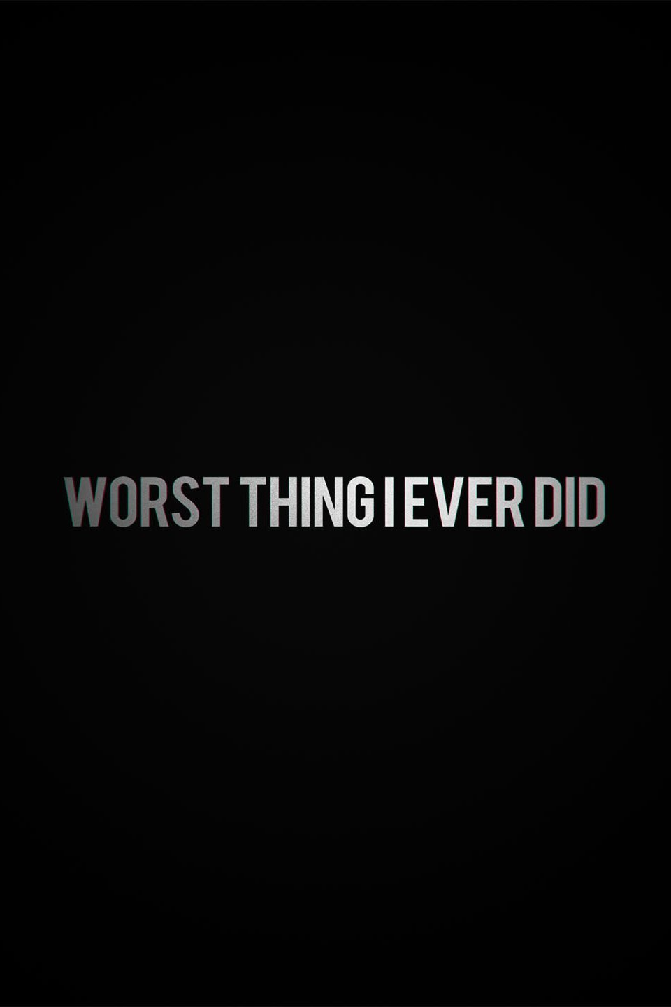 Worst Thing I Ever Did - Rotten Tomatoes