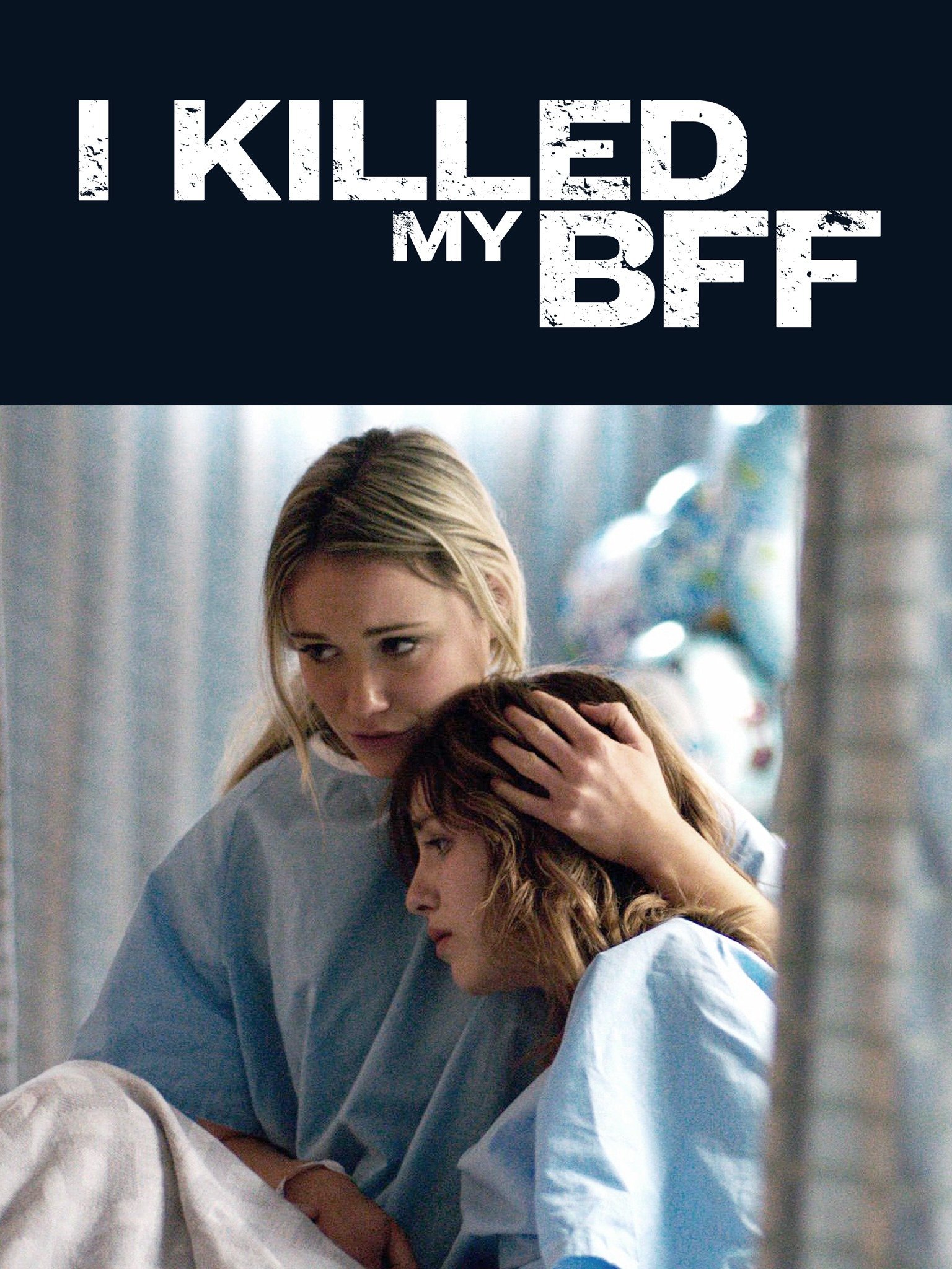 I Killed My BFF (2015) - Rotten Tomatoes