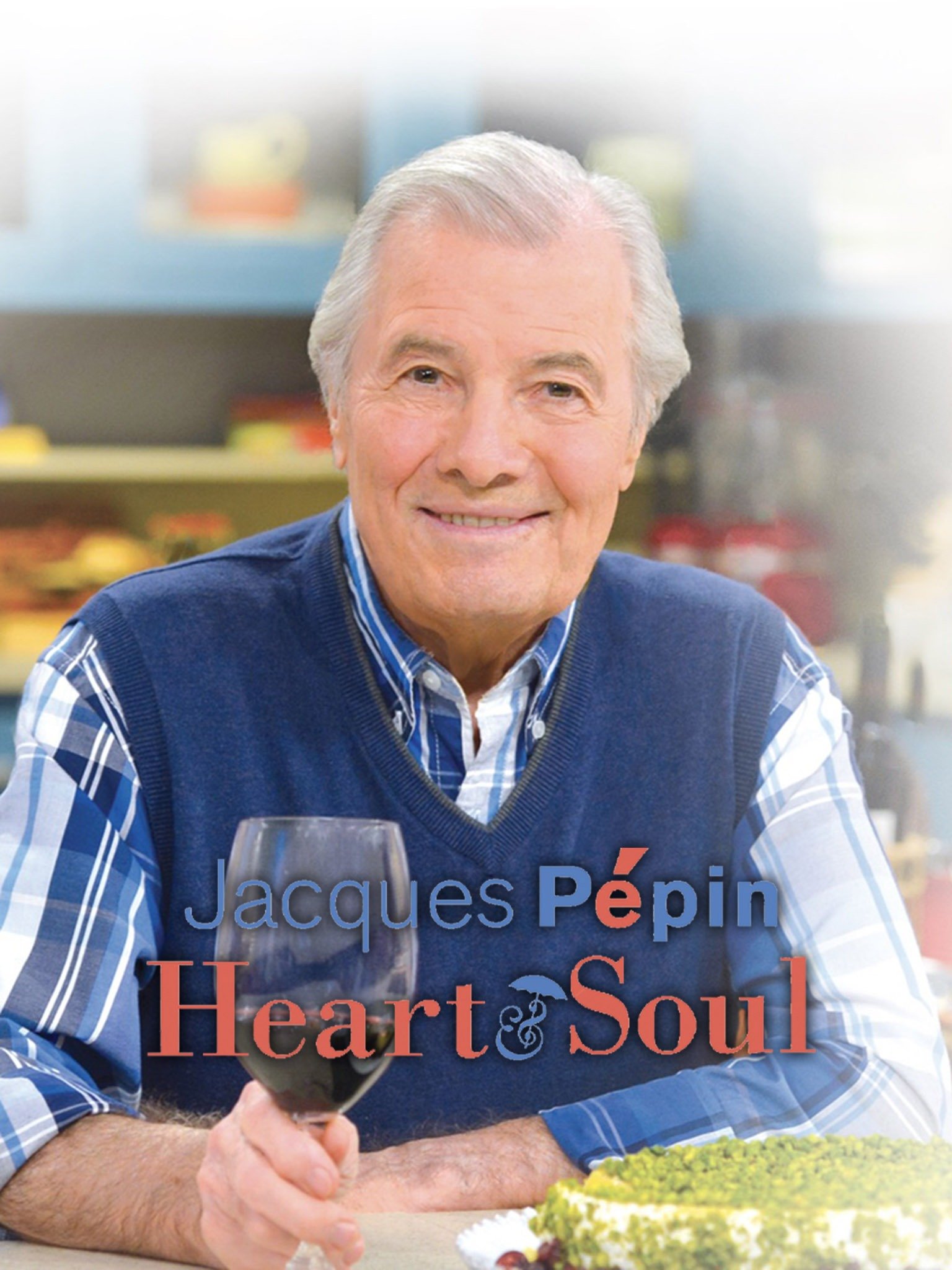 Jacques Pépin: Heart & Soul - Rotten Tomatoes