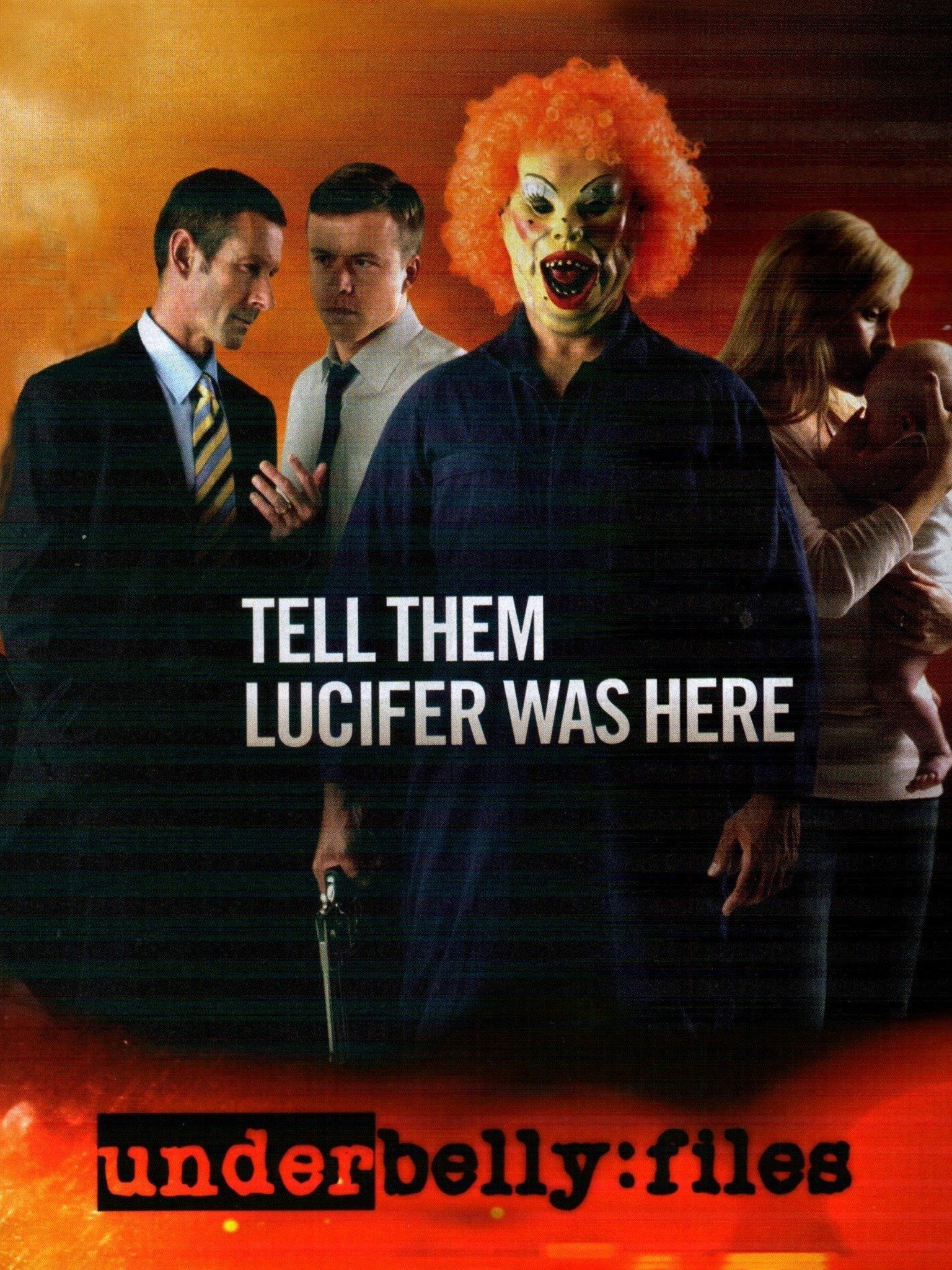 Underbelly Files: Tell Them Lucifer Was Here - Rotten Tomatoes