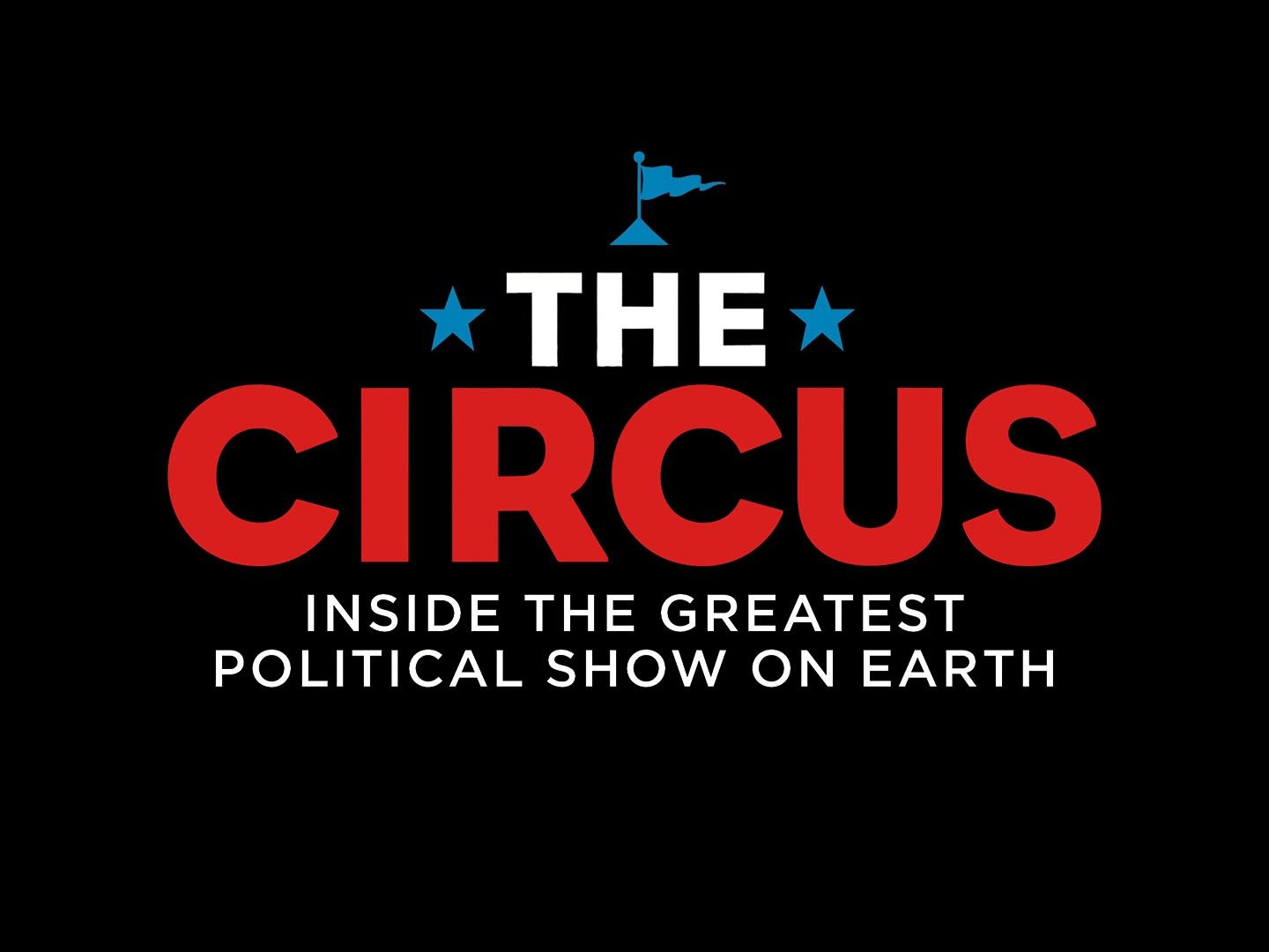 The Circus: Inside the Greatest Political Show on Earth - Trailers ...
