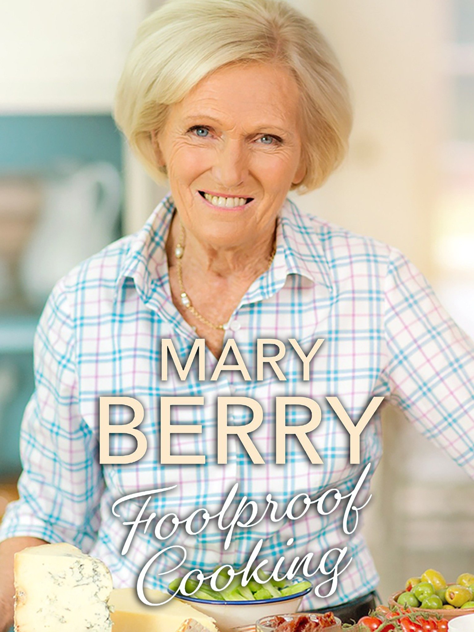 Mary Berry's Foolproof Cooking - Rotten Tomatoes