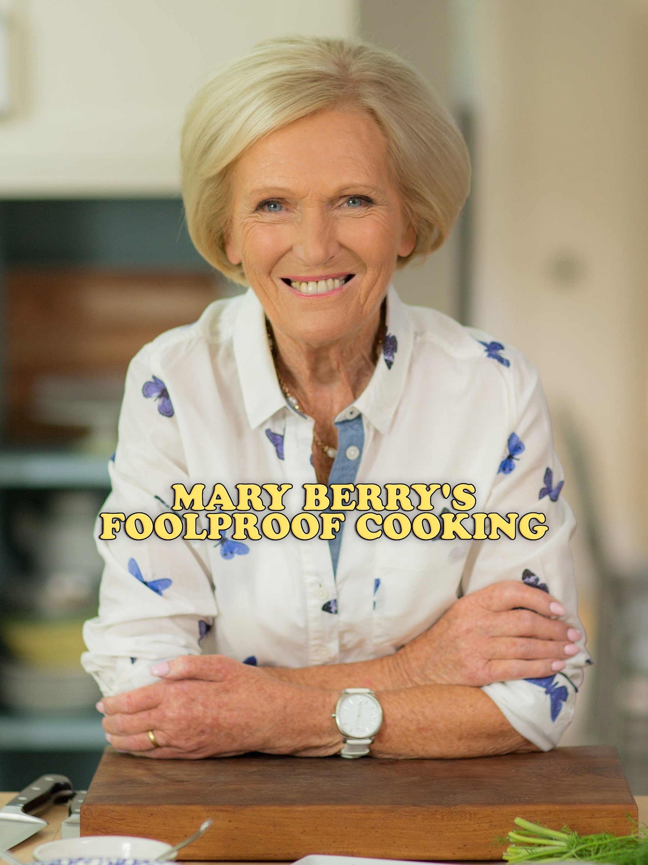 Mary Berry's Foolproof Cooking - Rotten Tomatoes
