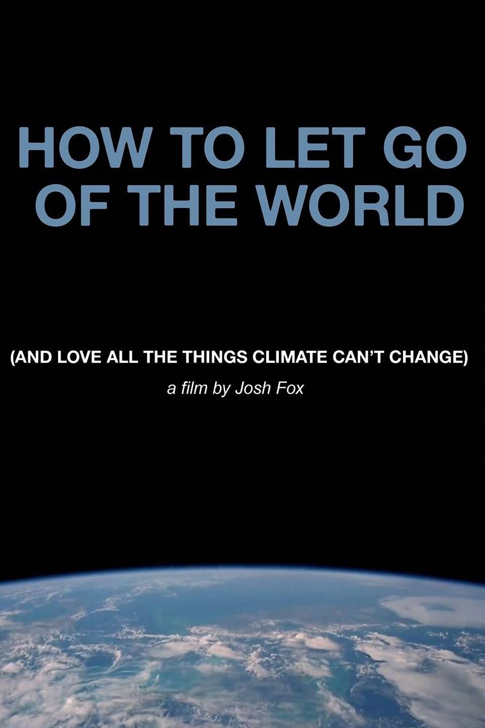 How to Let Go of the World (and Love All the Things Climate Can't ...