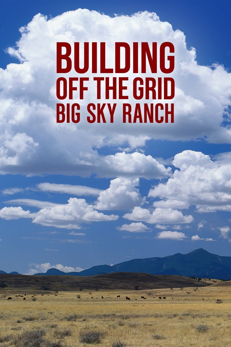 Building Off the Grid: Big Sky Ranch - Rotten Tomatoes