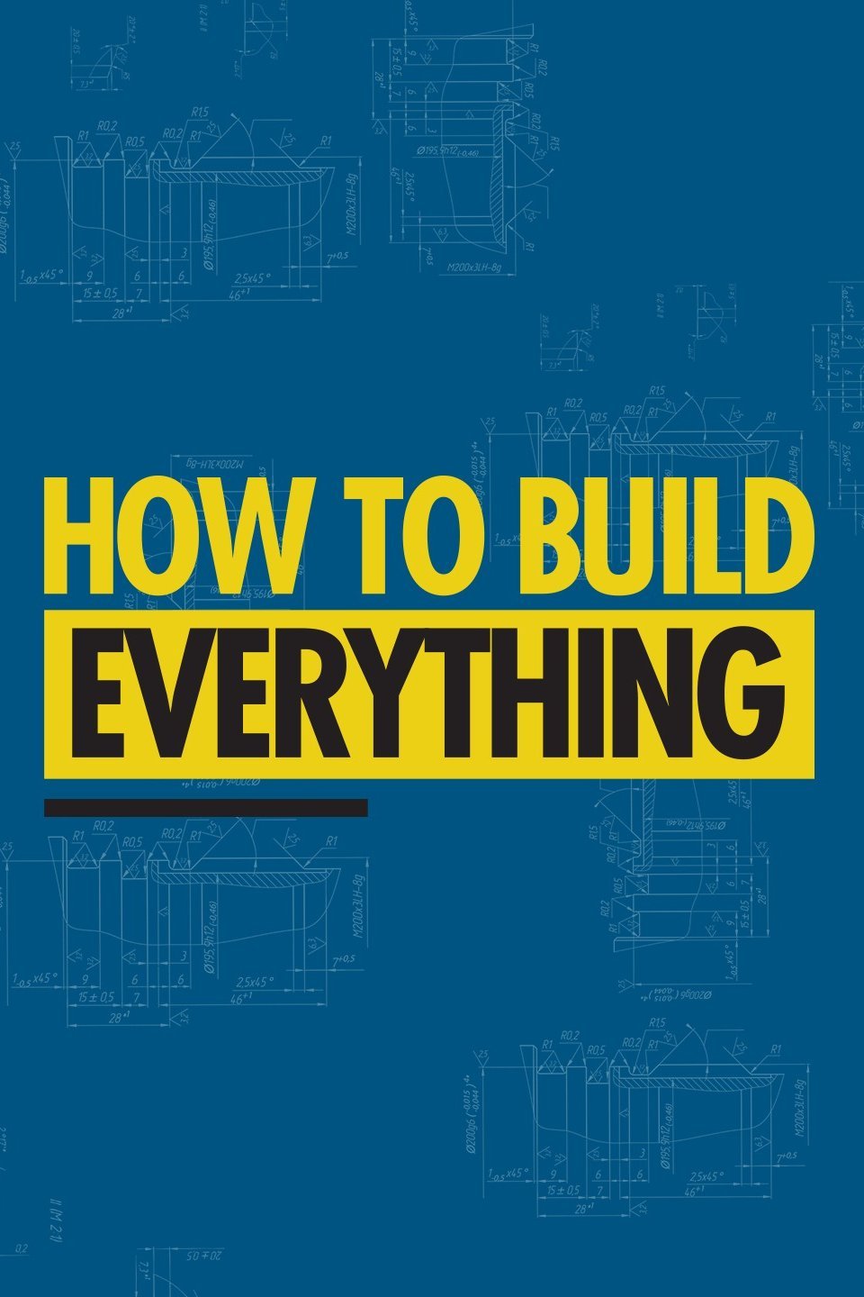 How to Build...Everything - Rotten Tomatoes