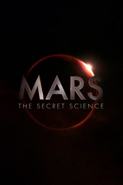 Mars: The Secret Science - Rotten Tomatoes