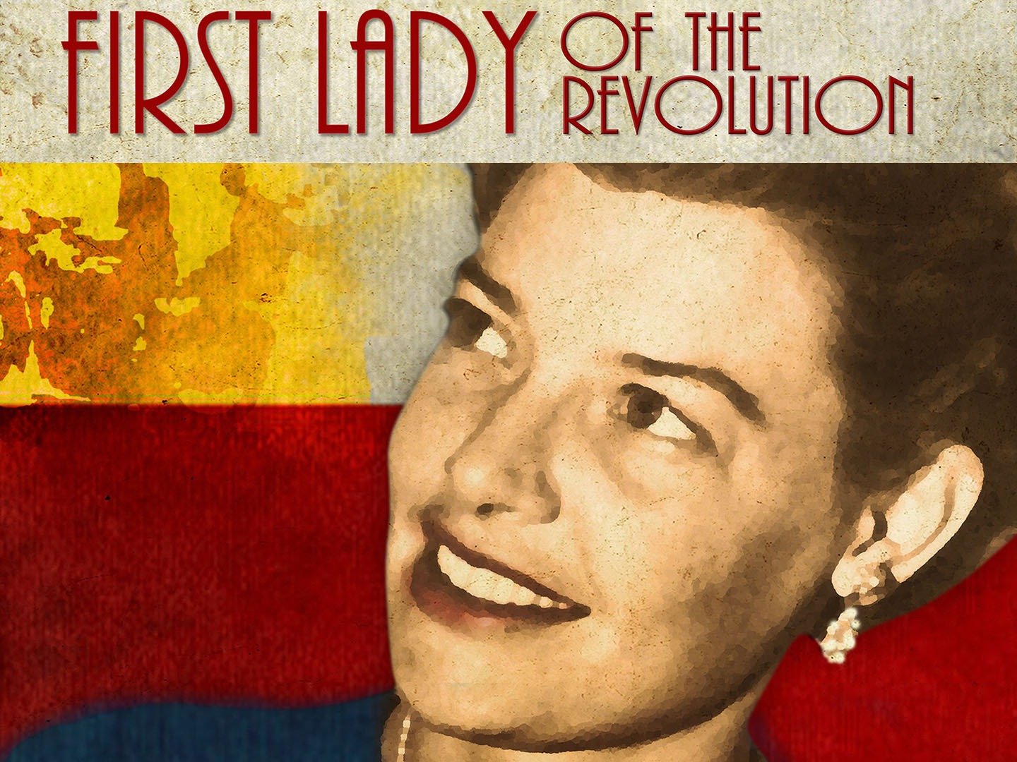 First Lady of the Revolution (2016) - Rotten Tomatoes