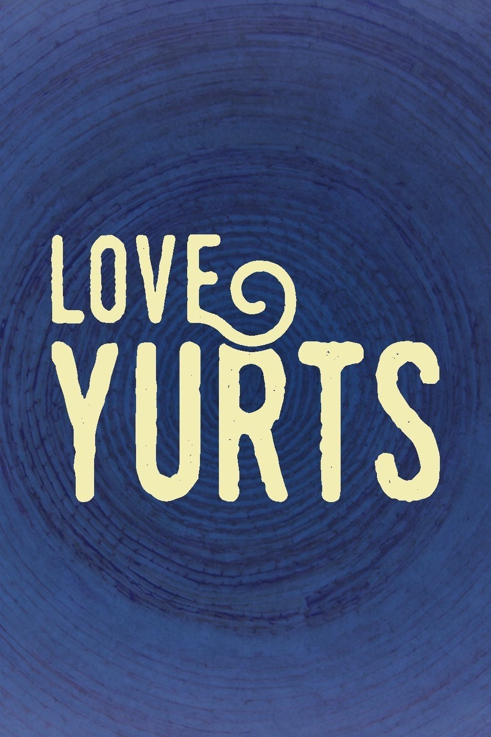 Love Yurts - Rotten Tomatoes