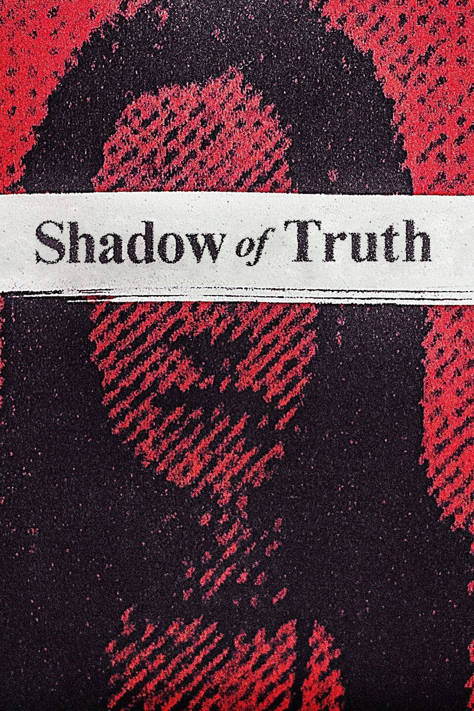 Shadow of Truth - Rotten Tomatoes