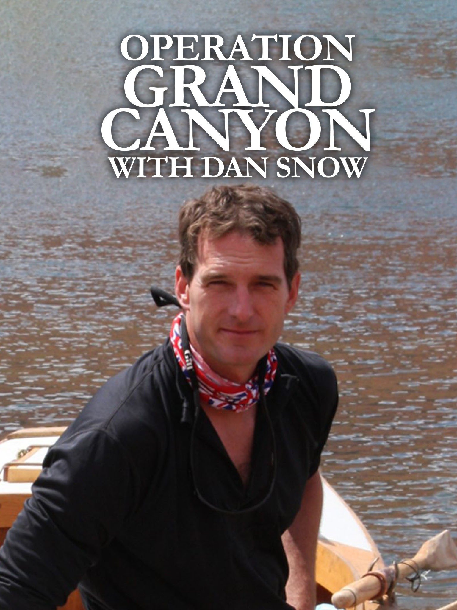 Operation Grand Canyon With Dan Snow - Rotten Tomatoes