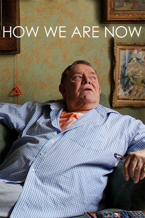 How We Are Now - Rotten Tomatoes