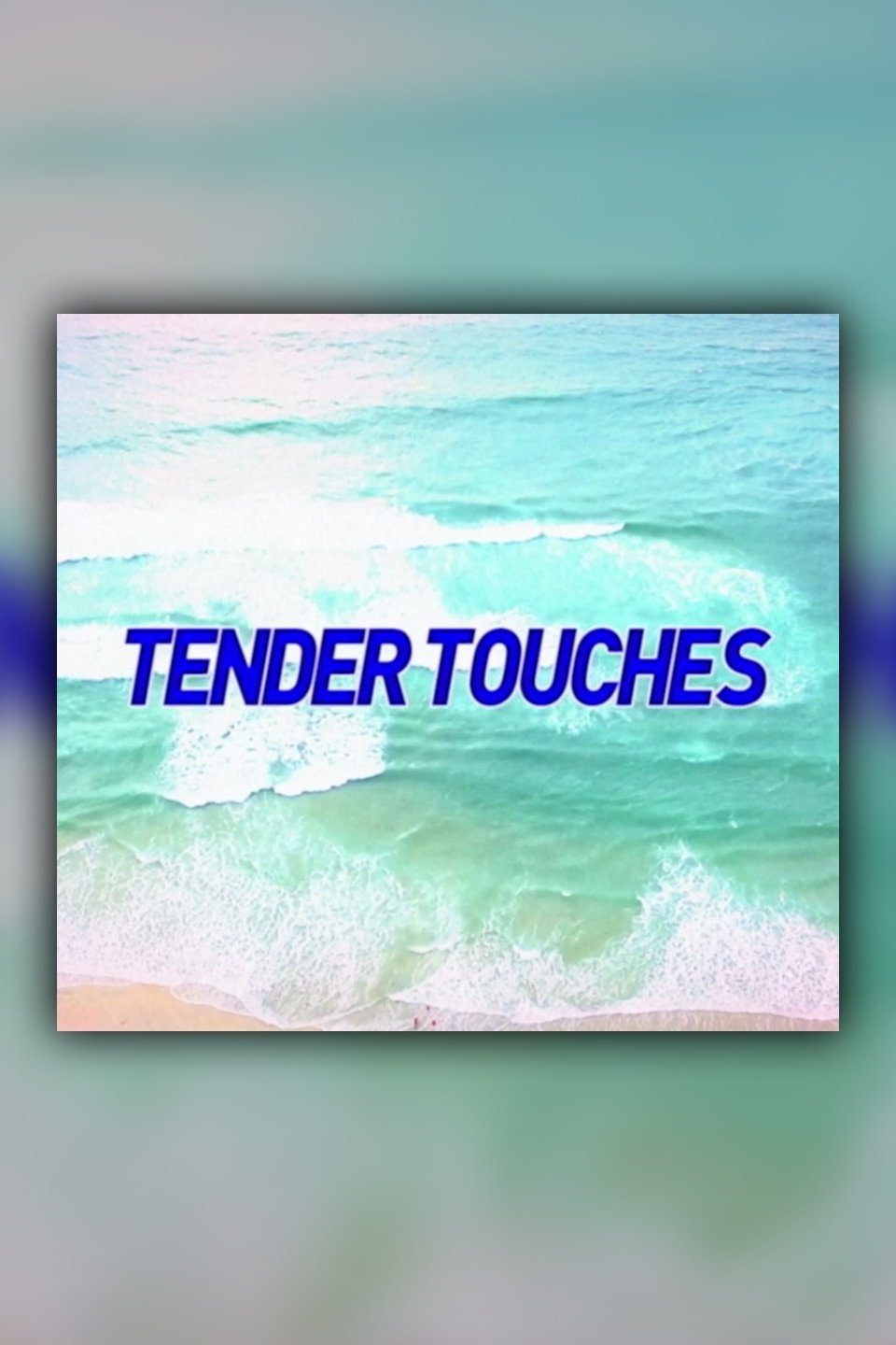 Tender Touches - Rotten Tomatoes