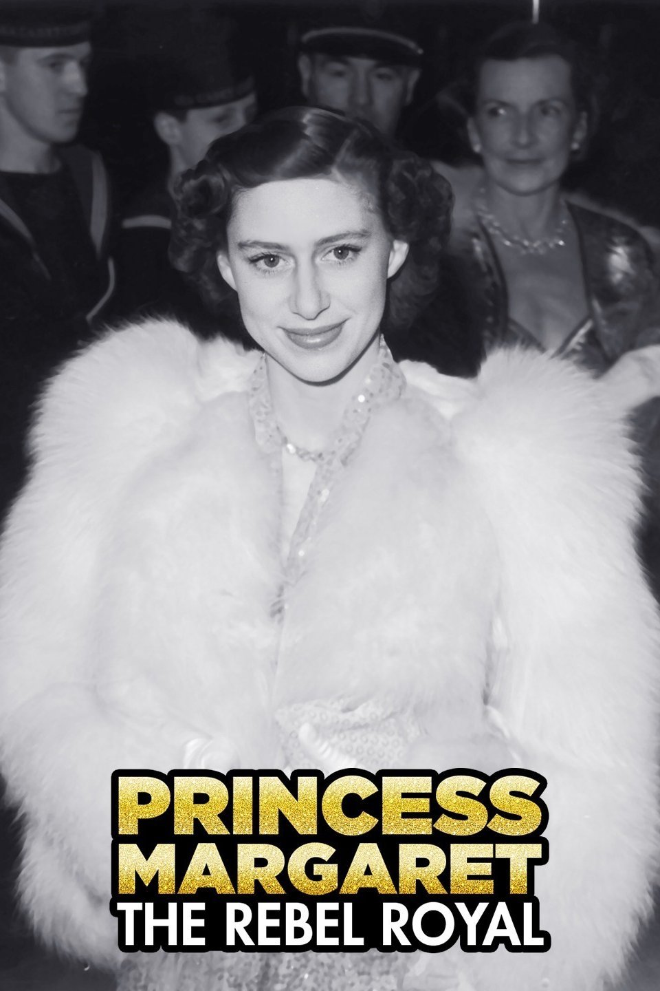 Princess Margaret: The Rebel Royal - Rotten Tomatoes