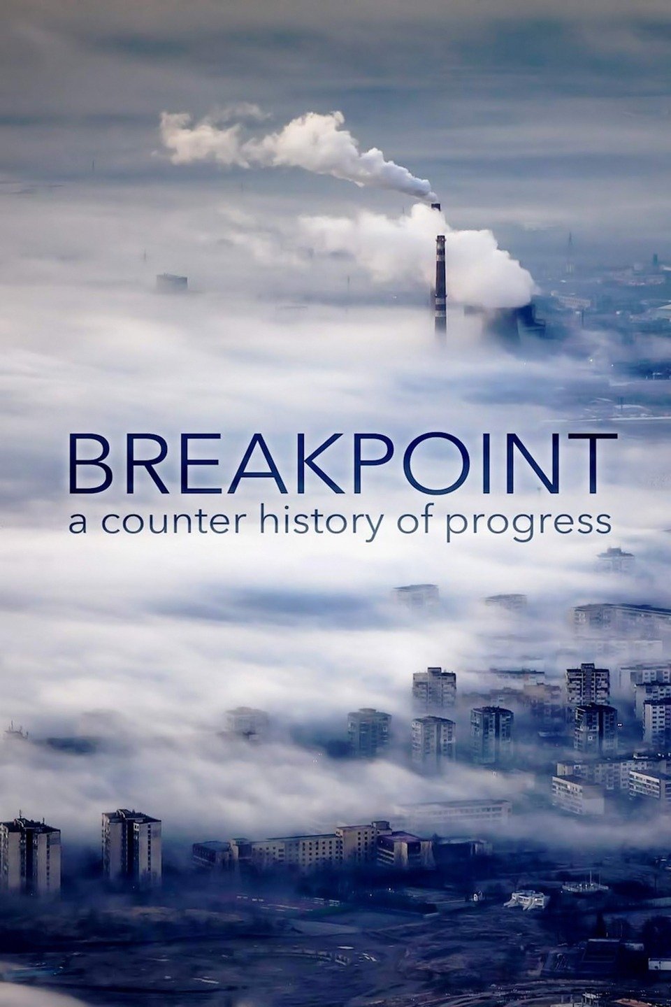 Breakpoint: A Counter-History of Progress - Rotten Tomatoes