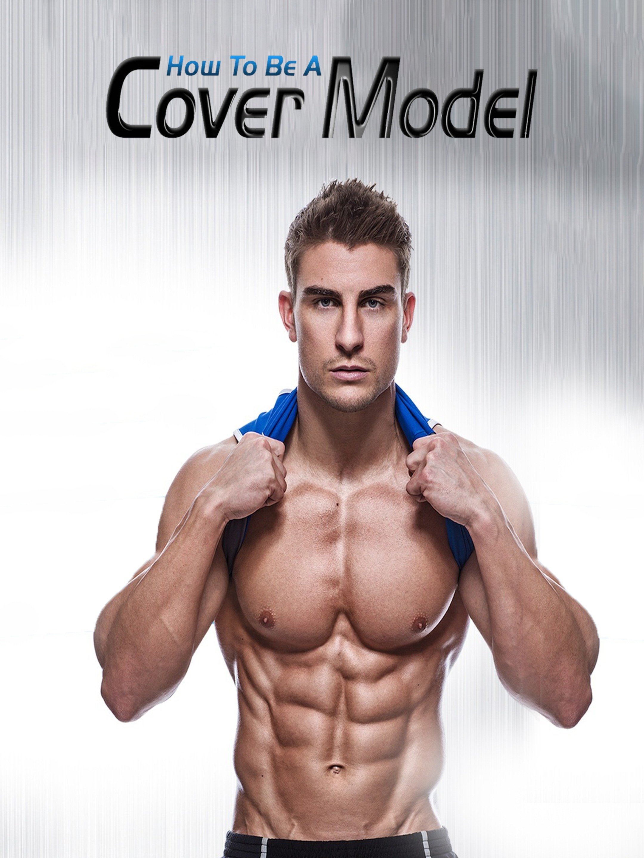 How to Be a Cover Model - Rotten Tomatoes