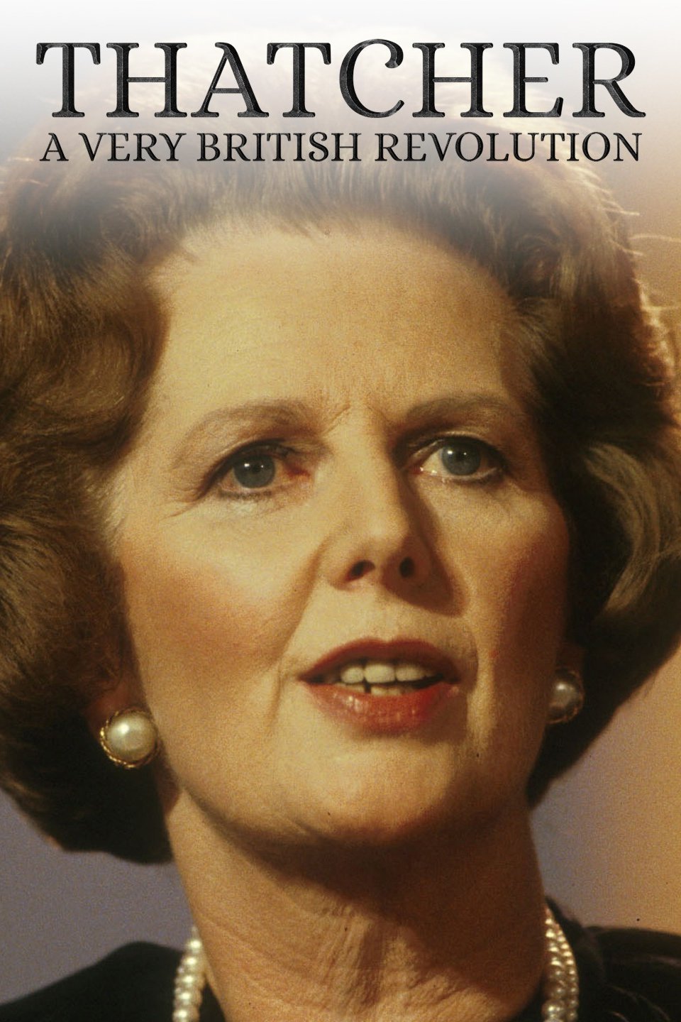 Thatcher: A Very British Revolution - Rotten Tomatoes