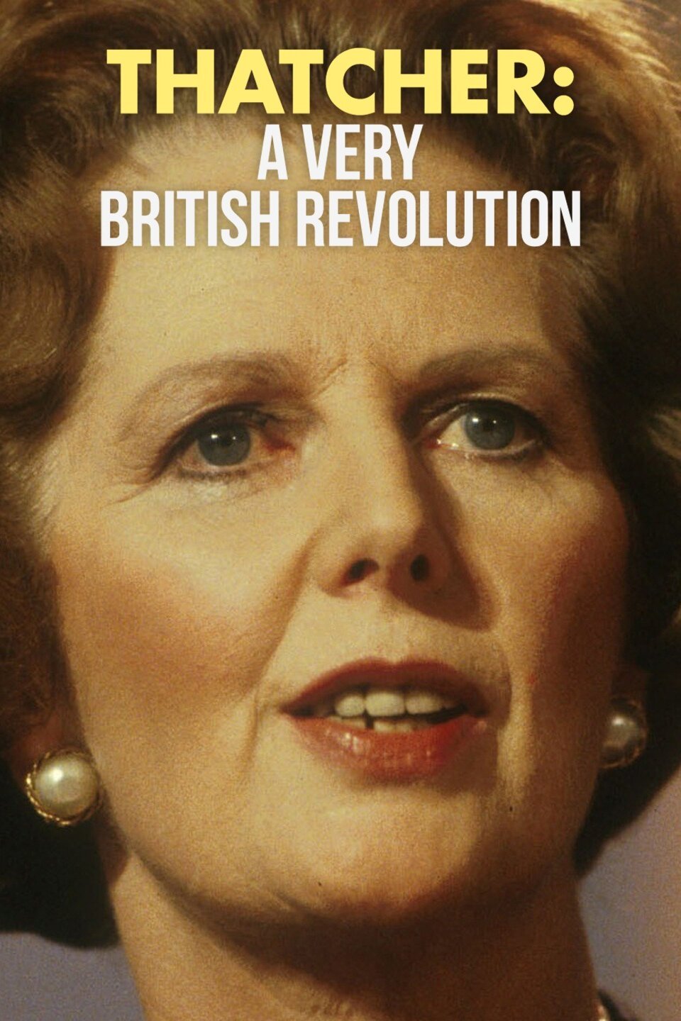 Thatcher: A Very British Revolution - Rotten Tomatoes