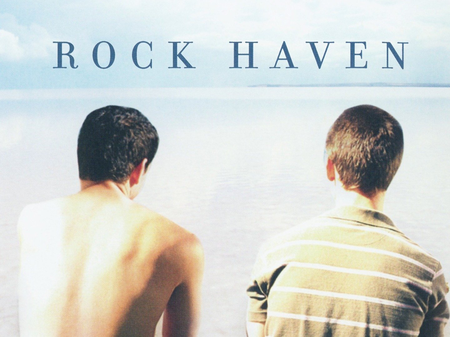 Rock Haven (2007) - Rotten Tomatoes