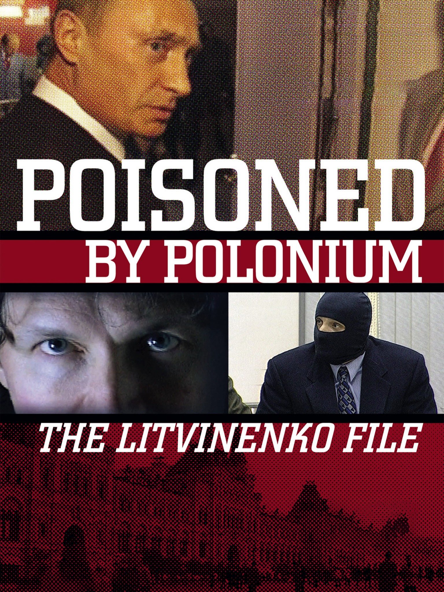 Poisoned by Polonium: The Litvinenko File Pictures - Rotten Tomatoes