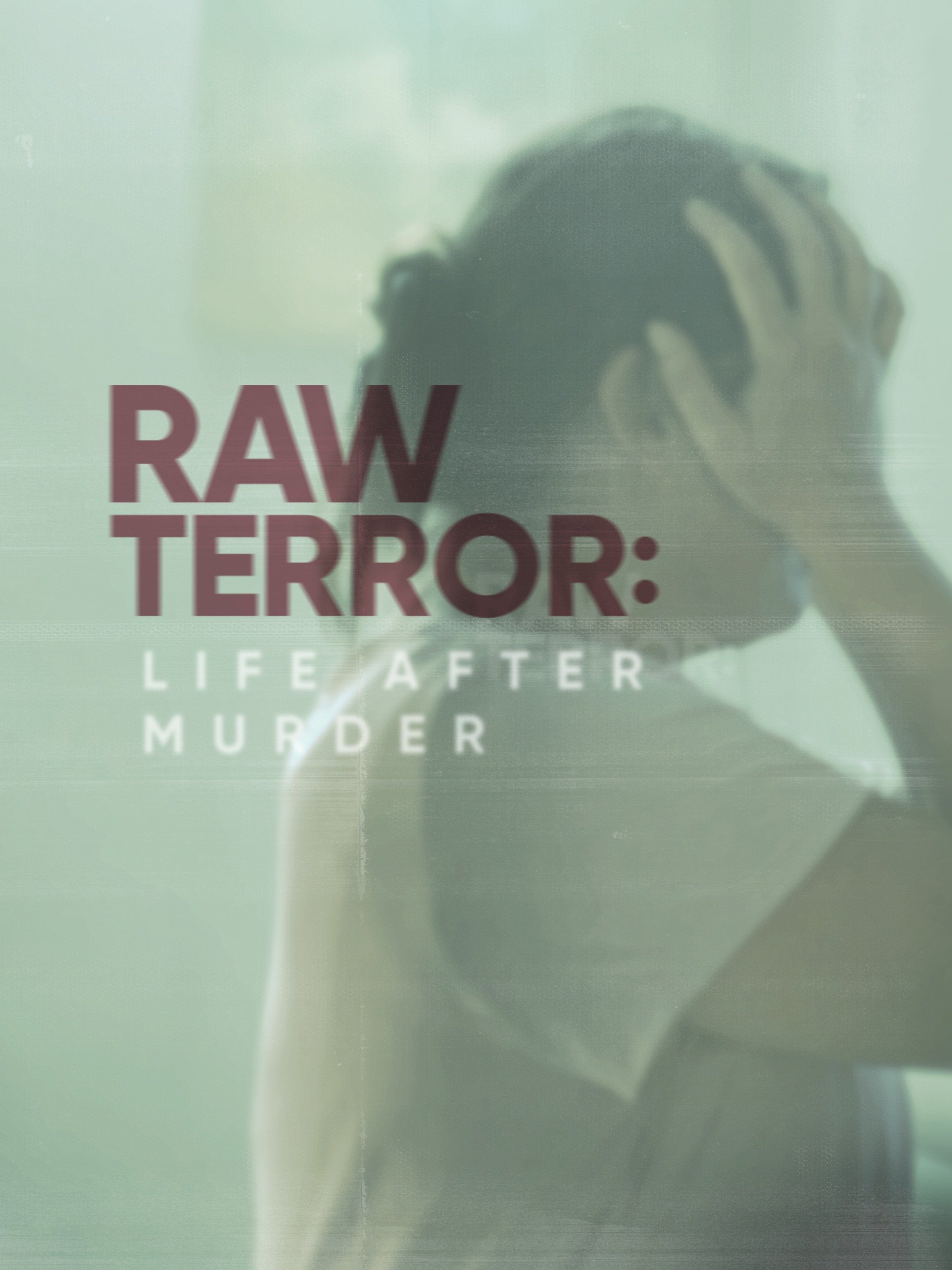 Raw Terror: Life After Murder - Rotten Tomatoes