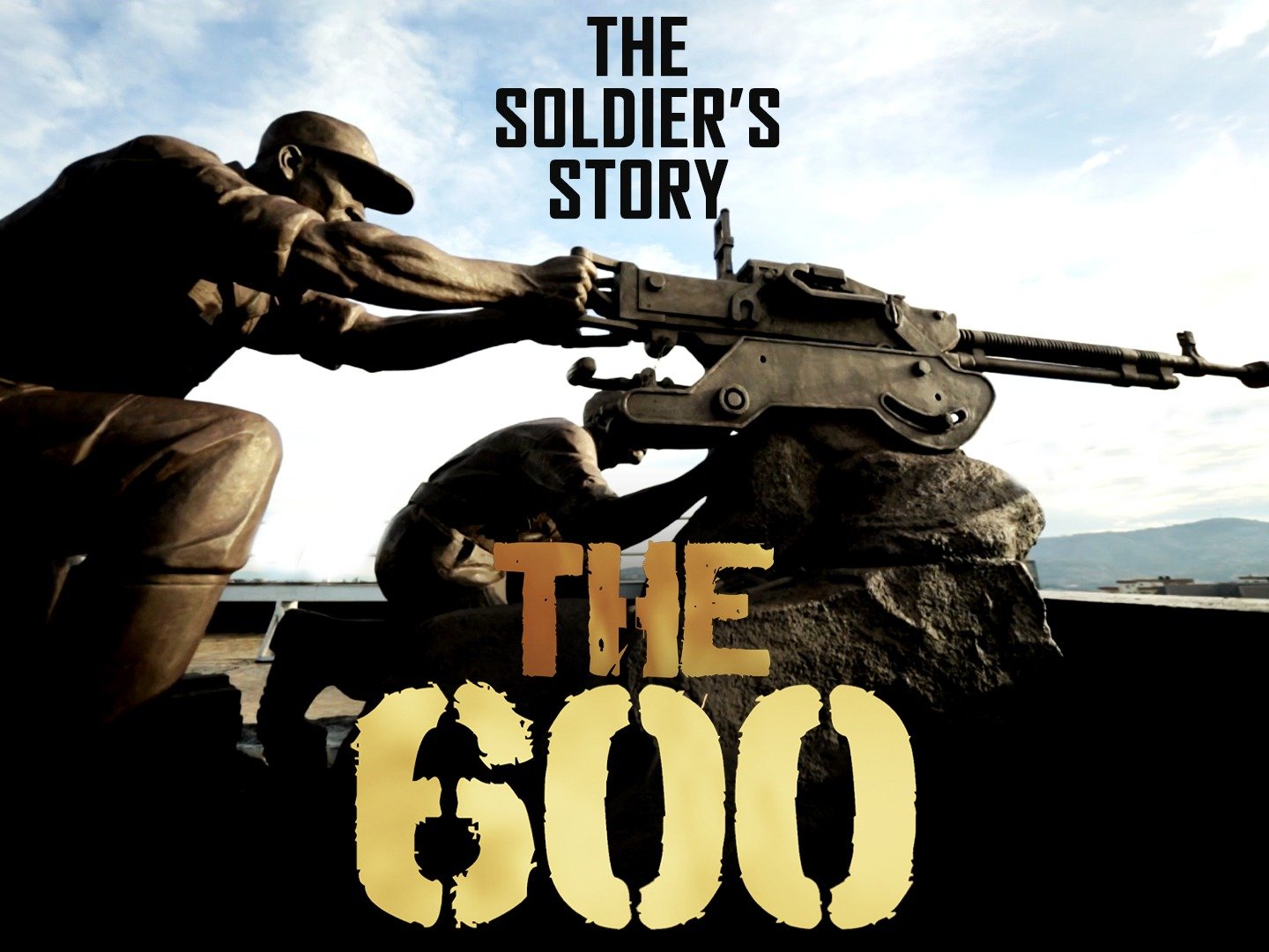 The 600: The Soldiers' Story (2019) - Rotten Tomatoes
