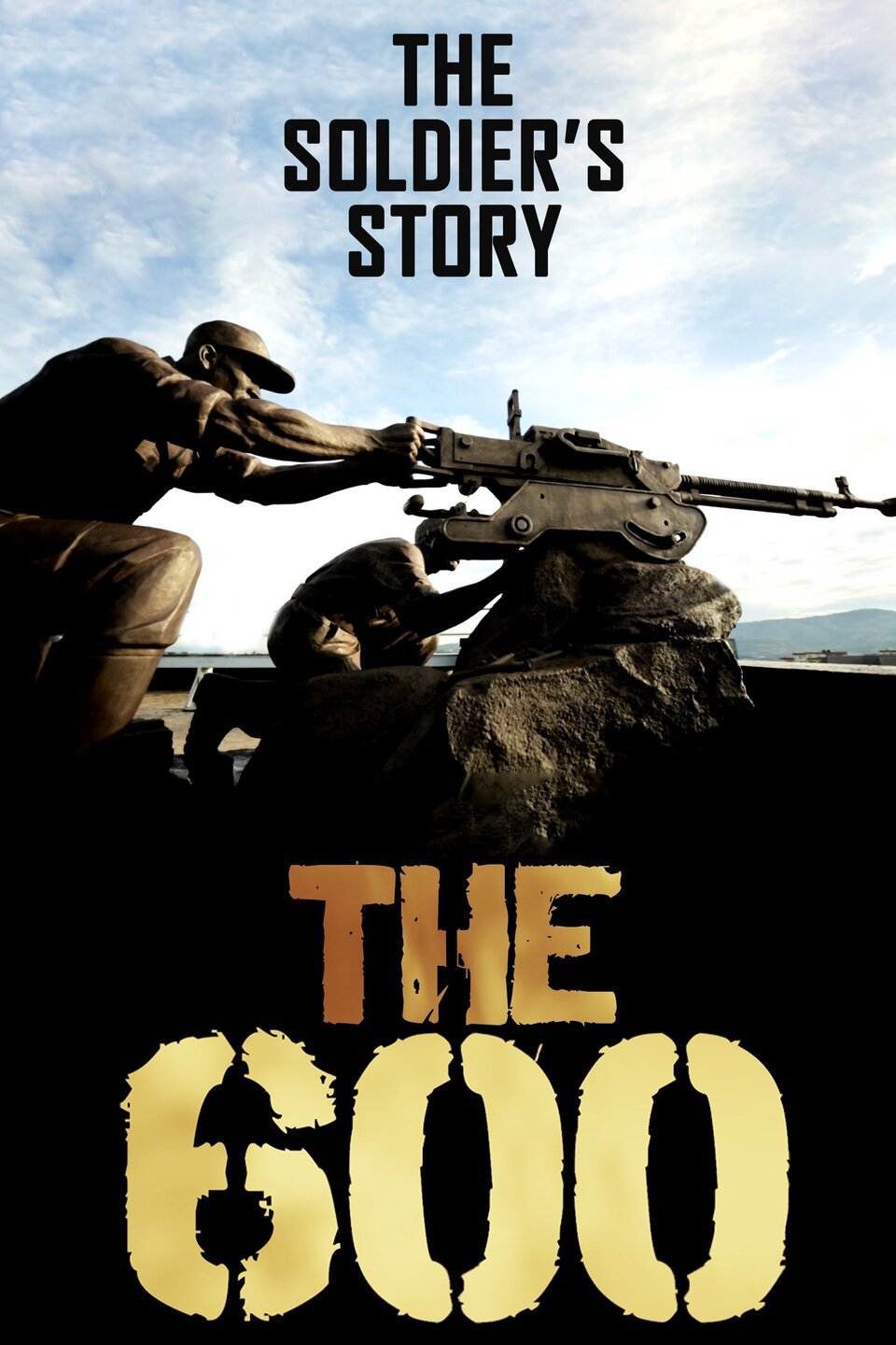 The 600: The Soldiers' Story Pictures - Rotten Tomatoes
