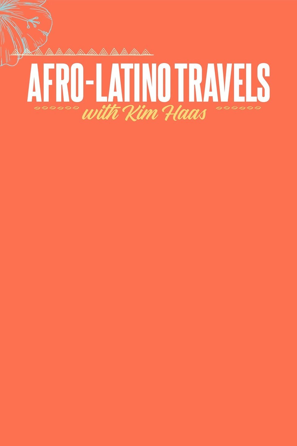 Afro-Latino Travels With Kim Haas - Rotten Tomatoes