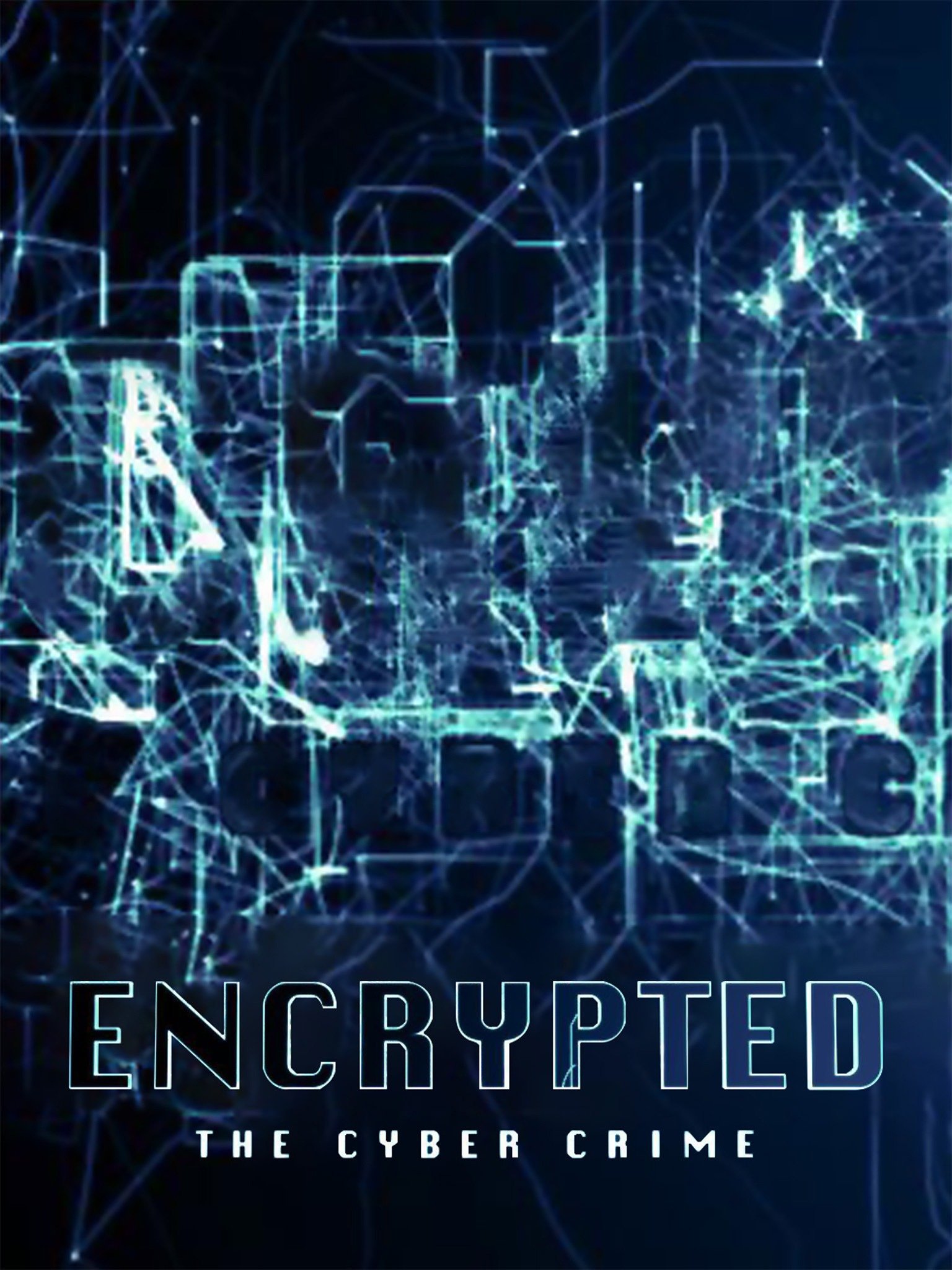 Encrypted: The Cyber Crime (2019) - Rotten Tomatoes