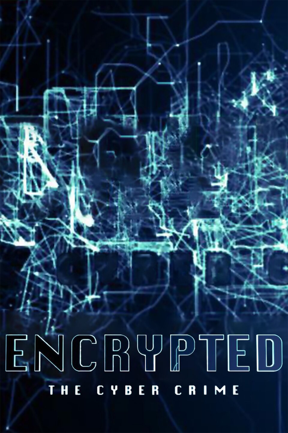 Encrypted: The Cyber Crime - Movie Reviews