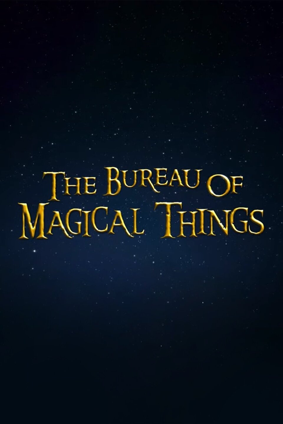 The Bureau of Magical Things - Rotten Tomatoes