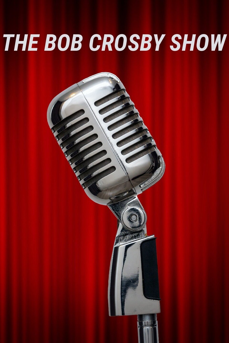 The Bob Crosby Show - Rotten Tomatoes