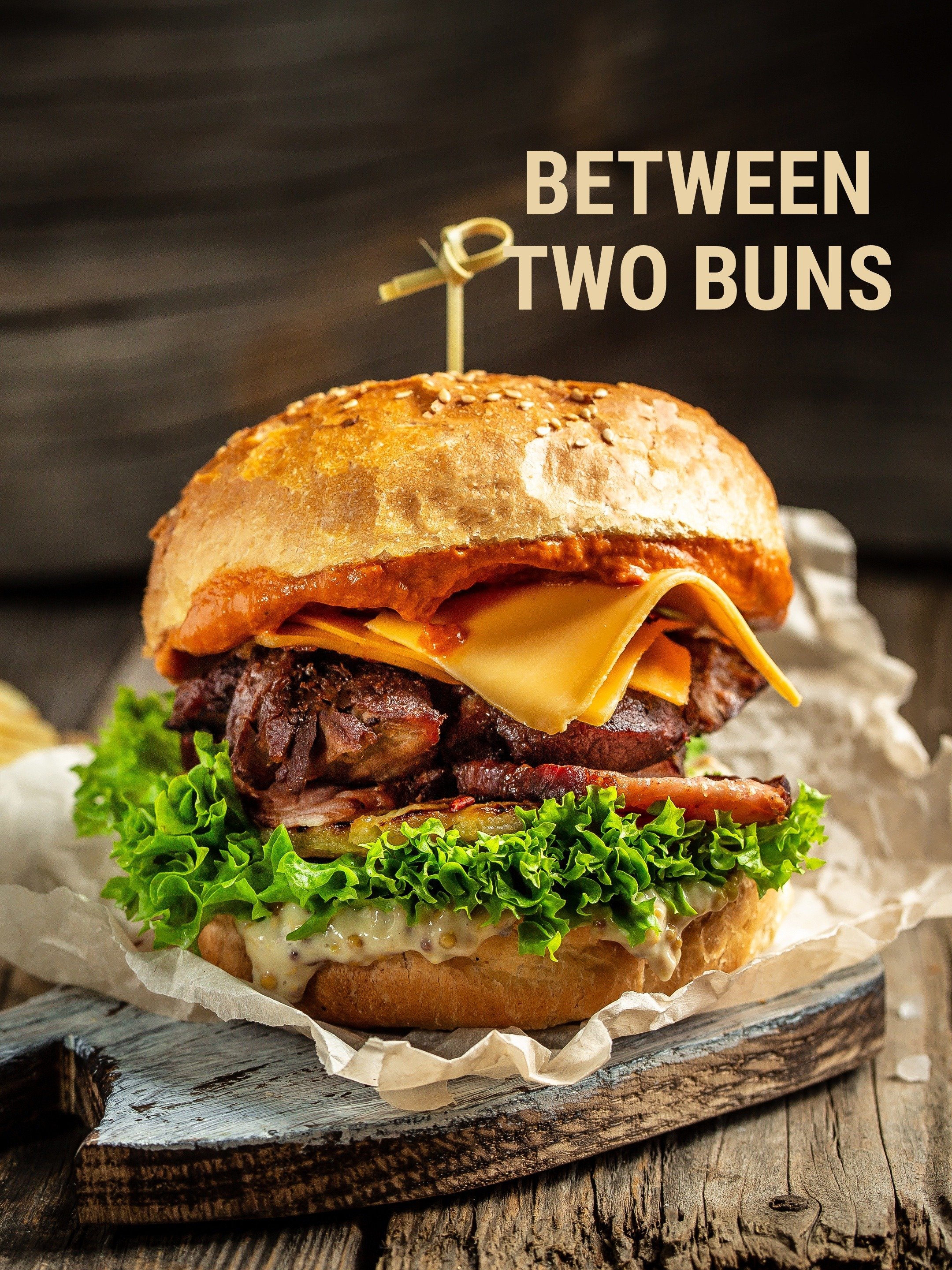 Between Two Buns - Rotten Tomatoes