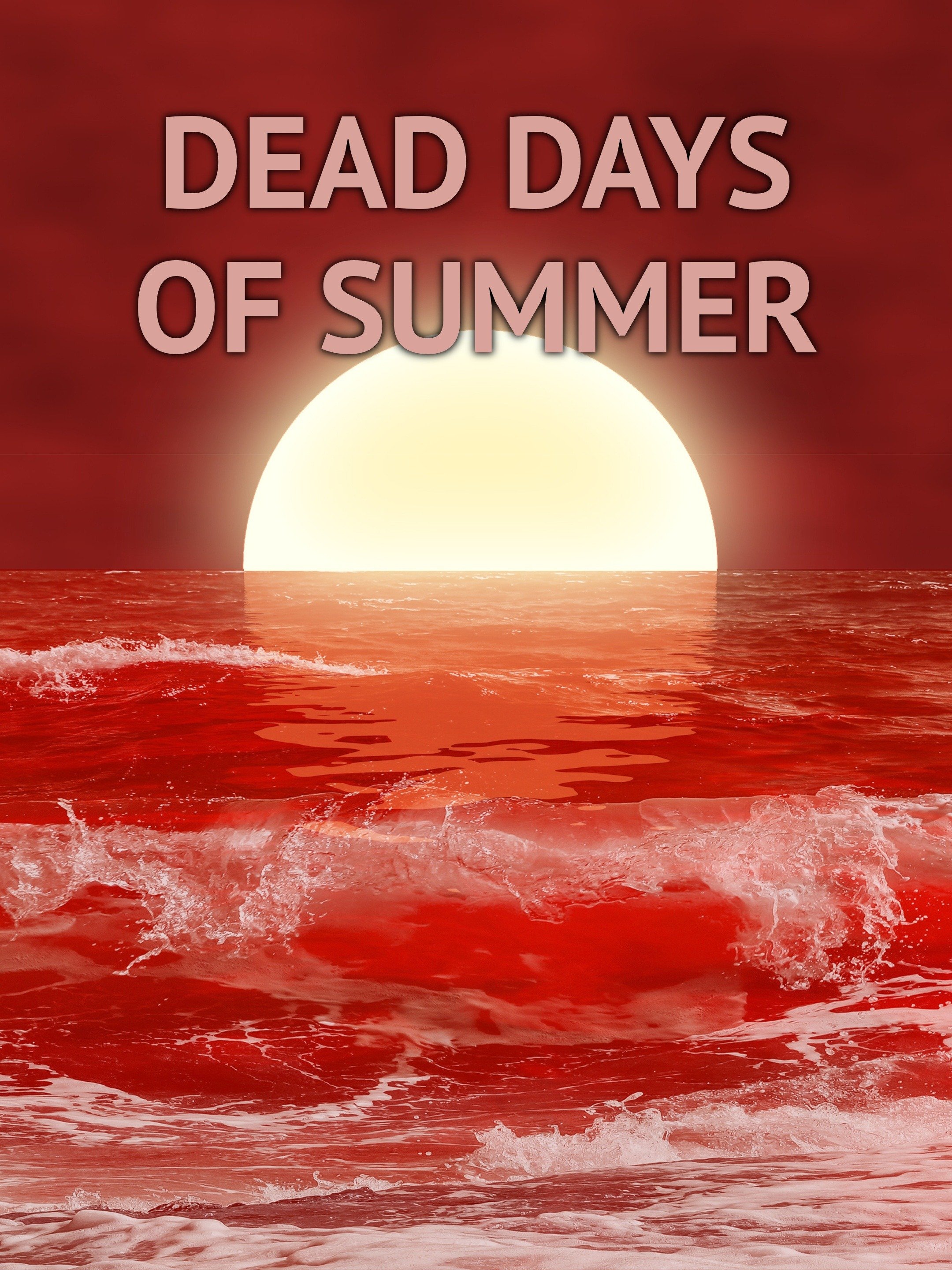 Dead Days Of Summer - Rotten Tomatoes