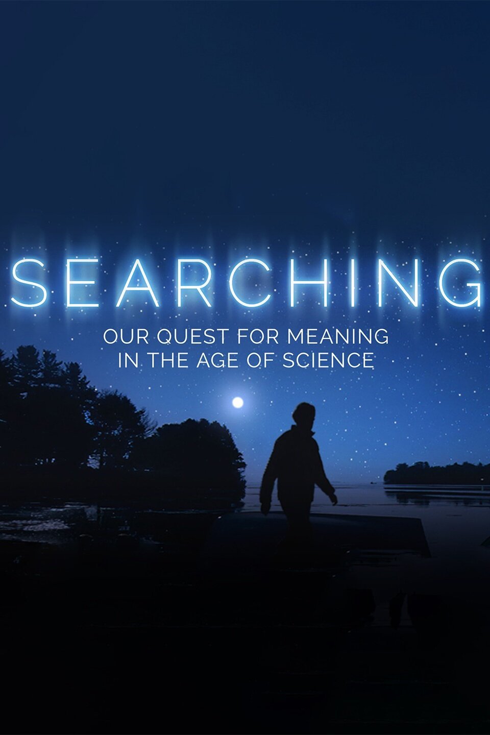 Searching: Our Quest for Meaning in the Age of Science - Rotten Tomatoes