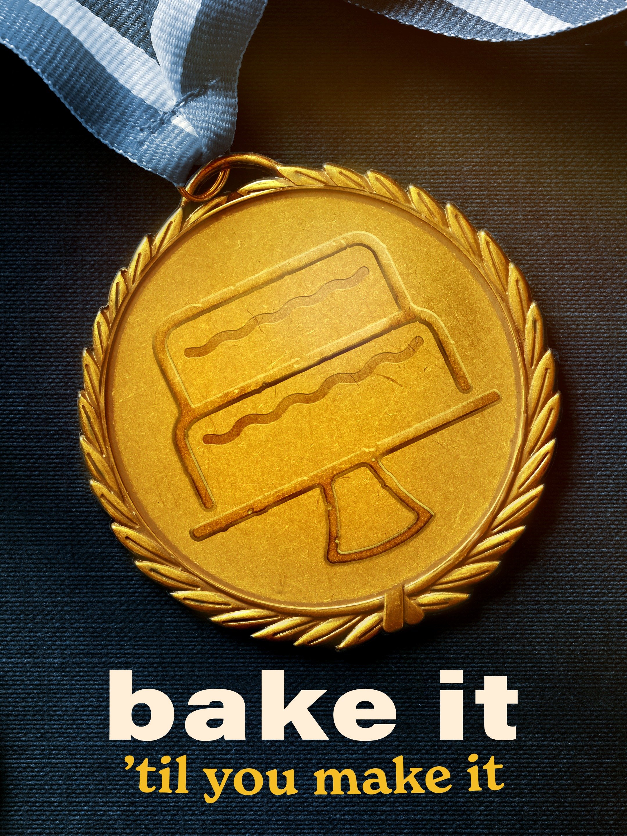Bake It 'Til You Make It - Rotten Tomatoes