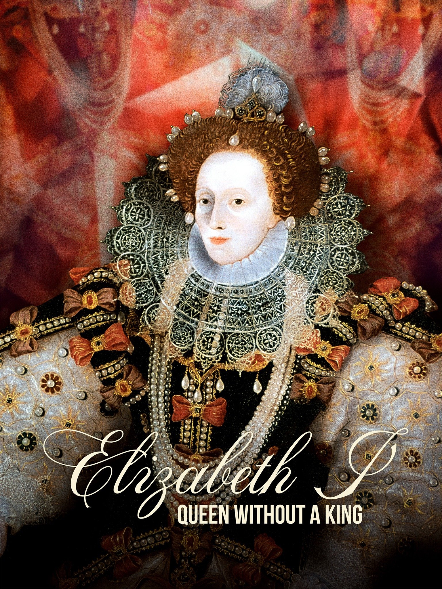 Elizabeth I: Queen Without a King - Rotten Tomatoes