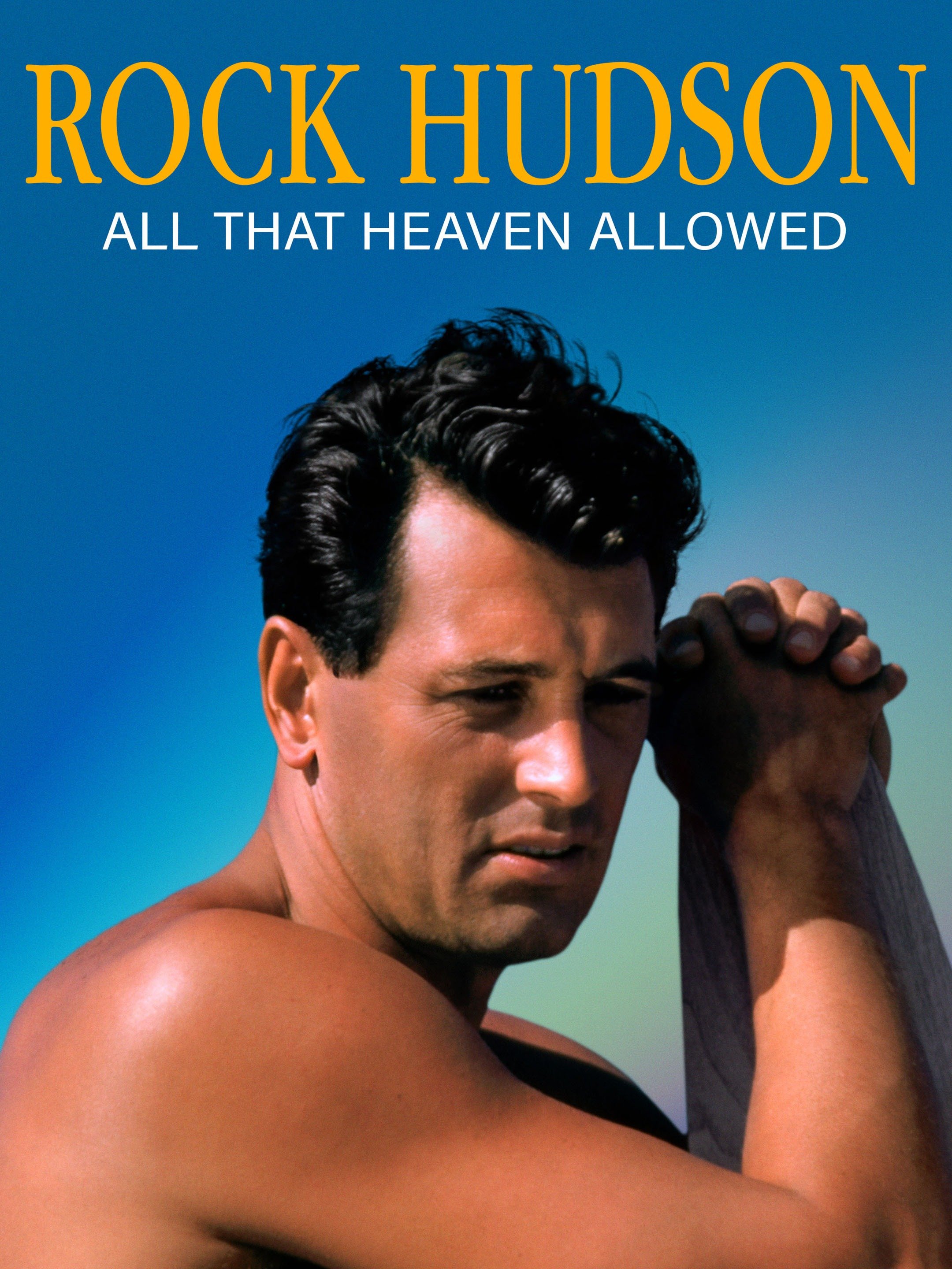 Rock Hudson: All That Heaven Allowed - Rotten Tomatoes