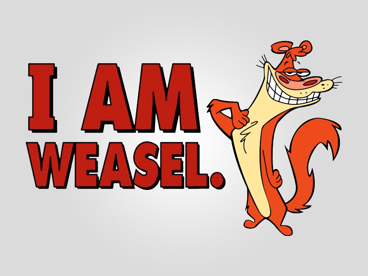 I Am Weasel