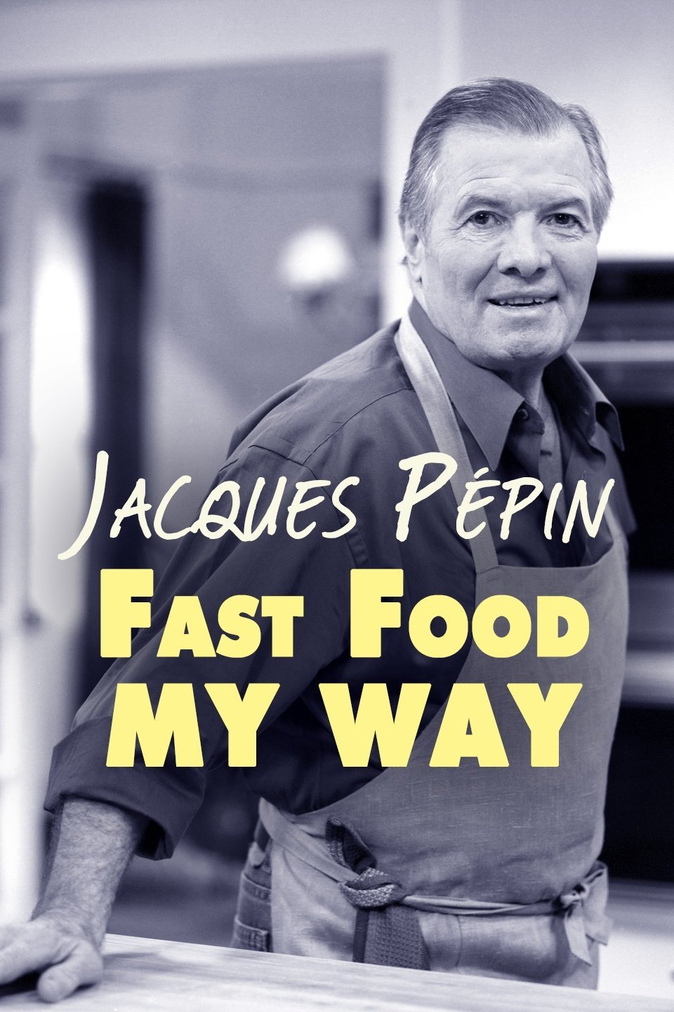 Jacques Pépin: Fast Food My Way Pictures - Rotten Tomatoes