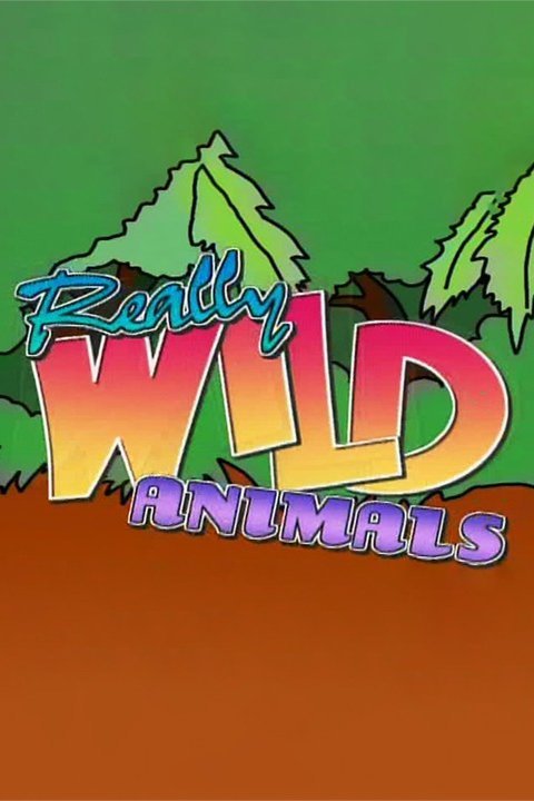 Really Wild Animals - Rotten Tomatoes