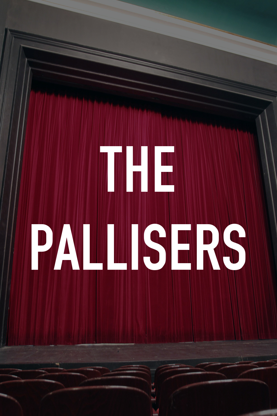 The Pallisers - Rotten Tomatoes