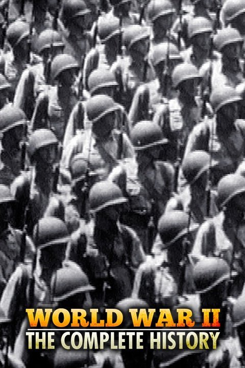 World War II: The Complete History - Rotten Tomatoes