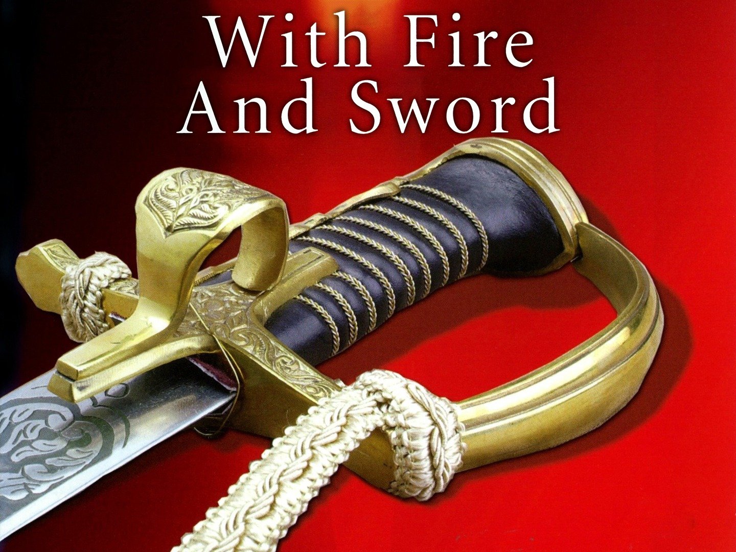 With Fire & Sword (1999) - Rotten Tomatoes